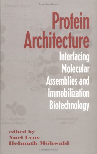 Protein architecture : interfacing molecular assemblies and immobilization biotechnology / ed ...